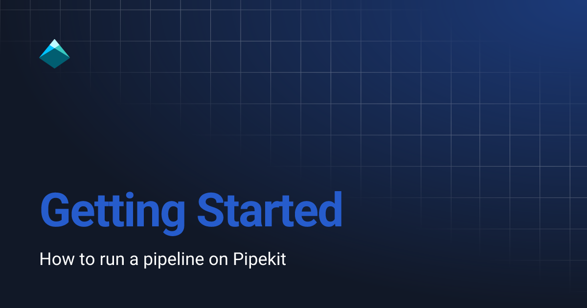 Getting Started | Pipekit Docs