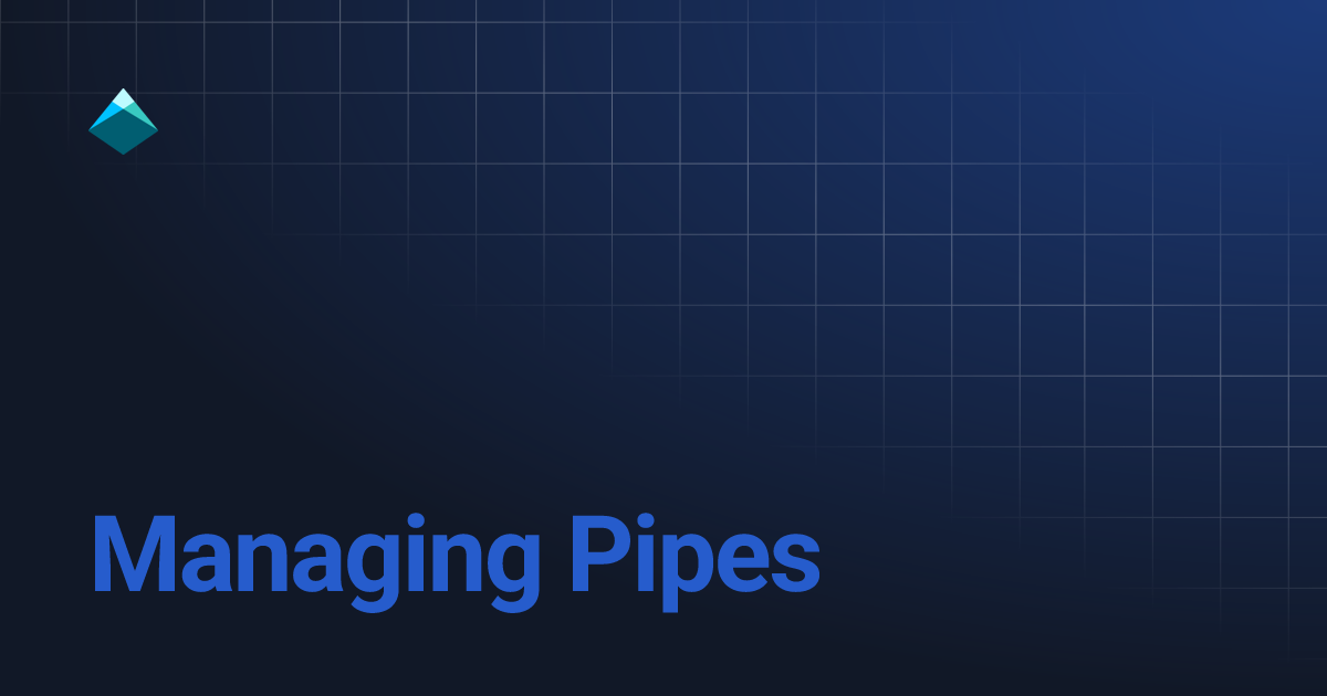 Managing Pipes | Pipekit Docs