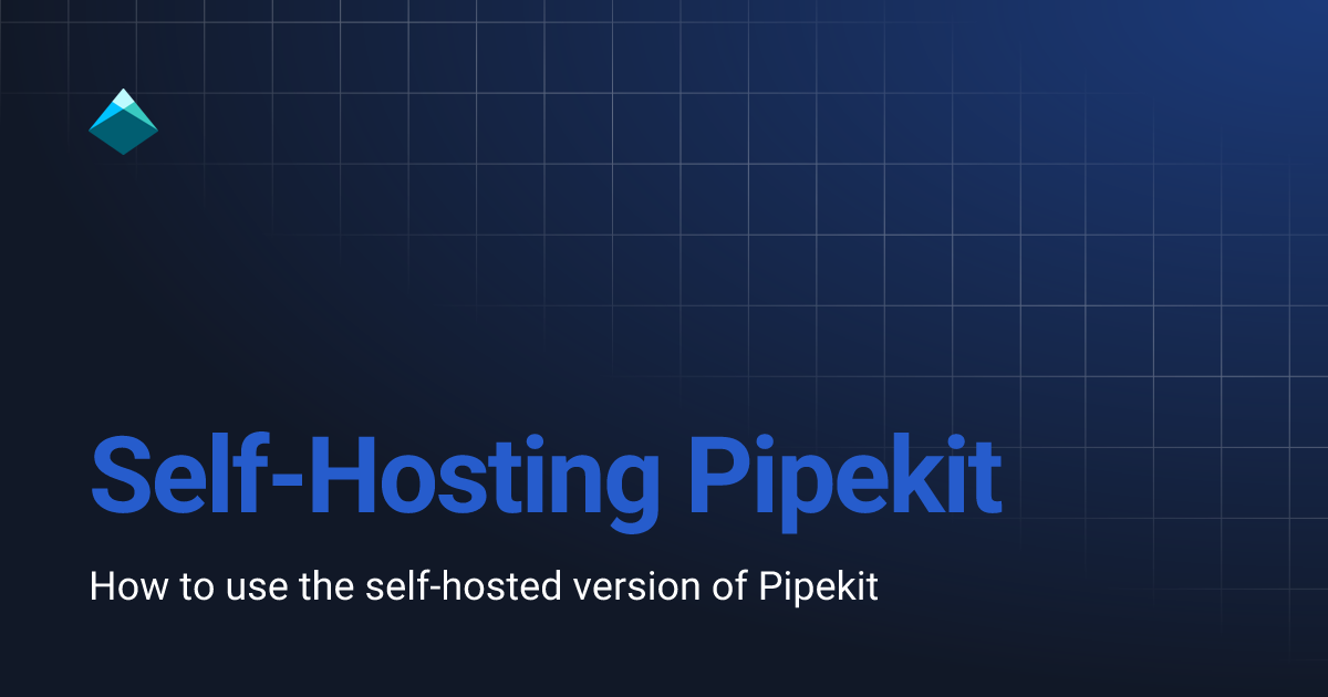 Self-Hosting Pipekit | Pipekit Docs