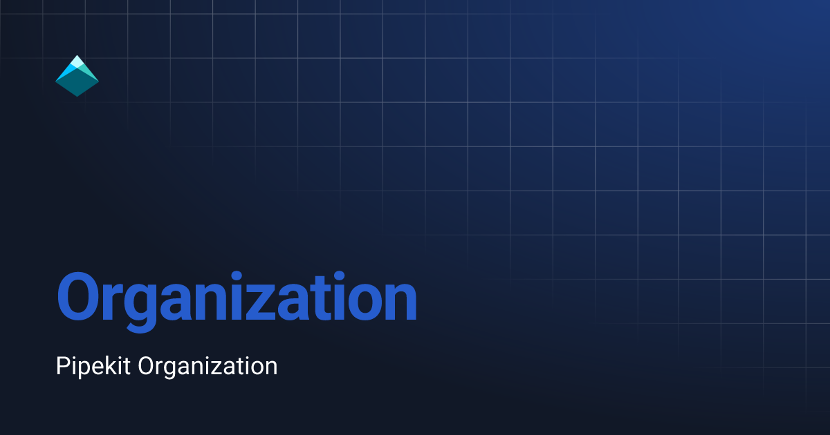 Organization | Pipekit Docs