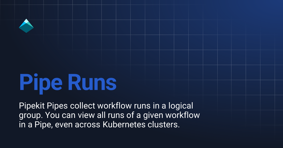 Pipe Runs | Pipekit Docs