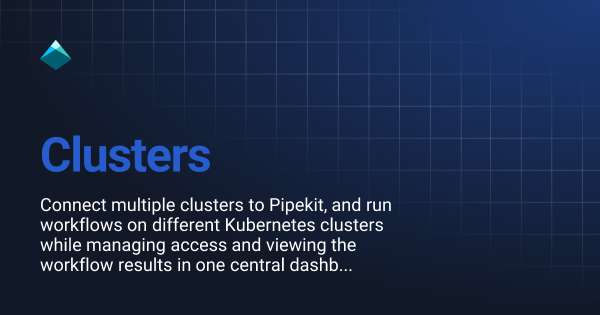 Clusters | Pipekit Docs